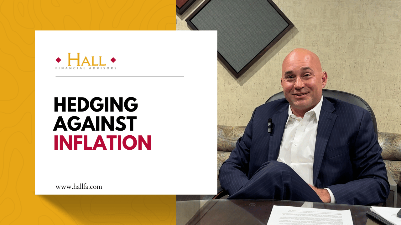 Hedging Against Inflation | Hall Financial Advisors